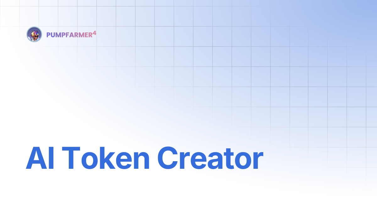 AI Token Creator | PUMPFARMER | Documentation